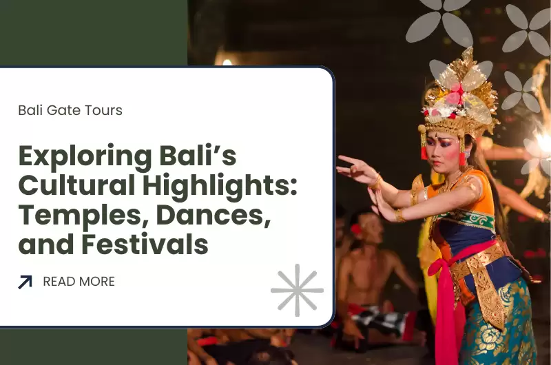 Exploring Bali’s Cultural Highlights: Temples, Dances, and Festivals ...